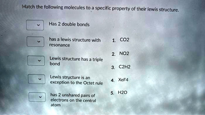 SOLVED: Match the following molecules to a specific property of their ...