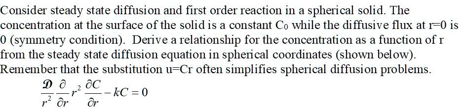 Consider steady state diffusion and first order reaction in a spherical ...