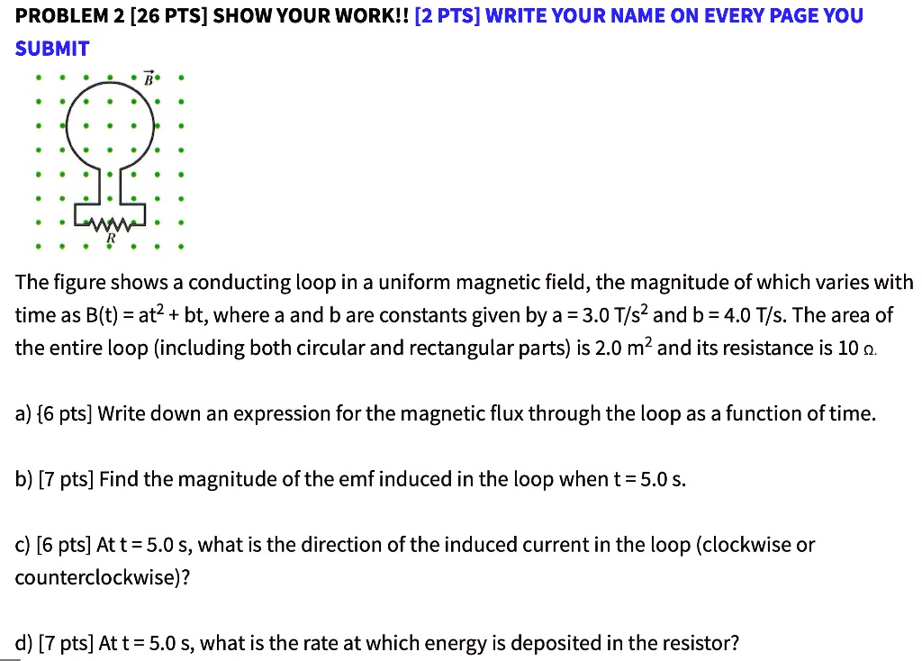 SOLVED: PROBLEM 2 [26 PTS] SHOW YOUR WORKI! [2 PTS] WRITE YOUR NAME ON ...
