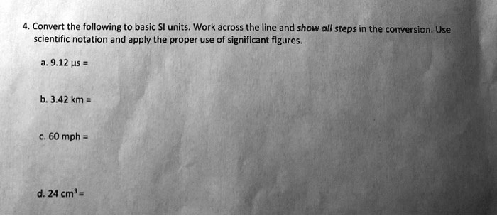 SOLVED: Convert the following to basic Sl units. Work across the line ...