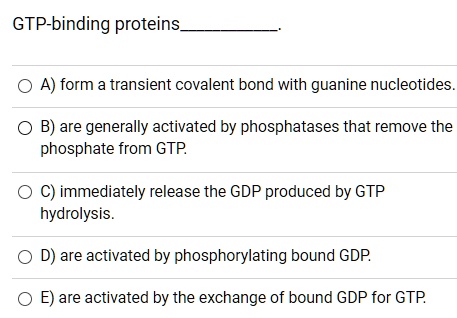 SOLVED: GTP-binding proteins form a transient covalent bond with ...