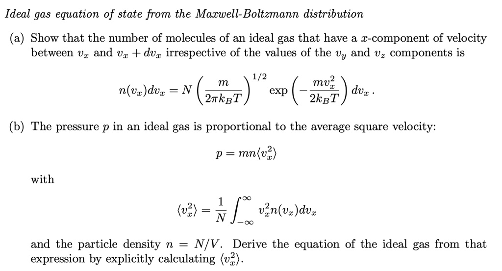 SOLVED: Ideal gas equation of state from the Maxwell-Boltzmann distribution (a) Show that the ...