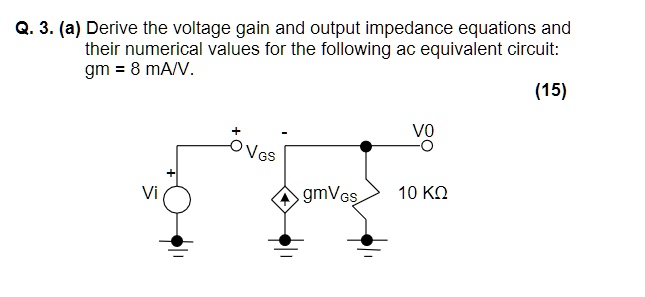 VIDEO solution: (a) Derive the voltage gain and output impedance equations and their numerical ...