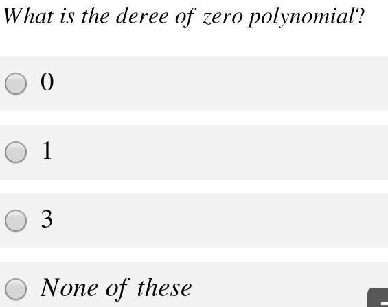 Solved What Is The Degree Of A Zero Polynomial What Is The Degree Of A Zero Polynomial 3 None