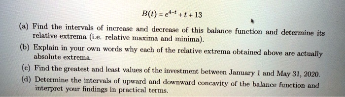 SOLVED: B(t) = e'-t +t+ 13 Find the intervals of increase and decrease ...