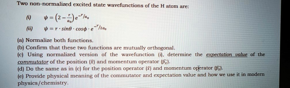 Solved Two Non Normalized Excited State Wavefunctions Of The H Atom
