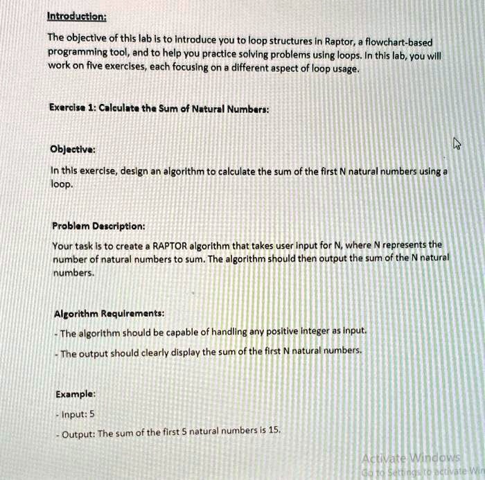 Introduction: The objective of this lab is to introduce you to loop structures in Raptor, a ...