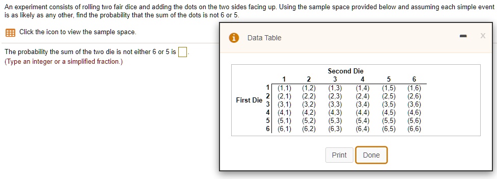 SOLVED: An experiment consists of rolling two fair dice and dding the dots on the two sides ...