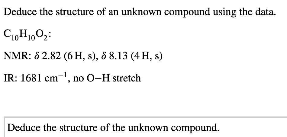 deduce the structure of an unknown compound using the data cohj0z nmr 6 282 6h s 6 813 4h s rr ...