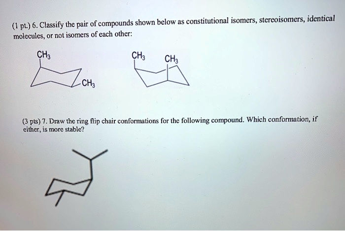 SOLVED: pair - of compounds shown below as constitutional isomers, stereoisomers, identical pt ...