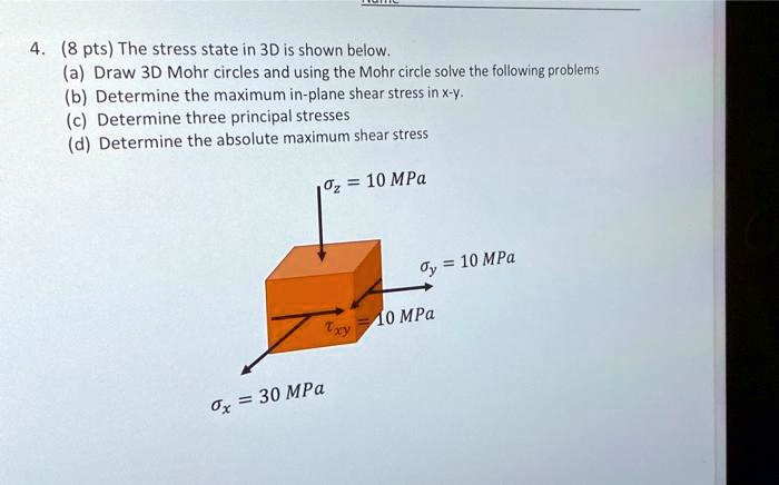 48 ptsthe stress state in 3d is shown below a draw 3d mohr circles and ...