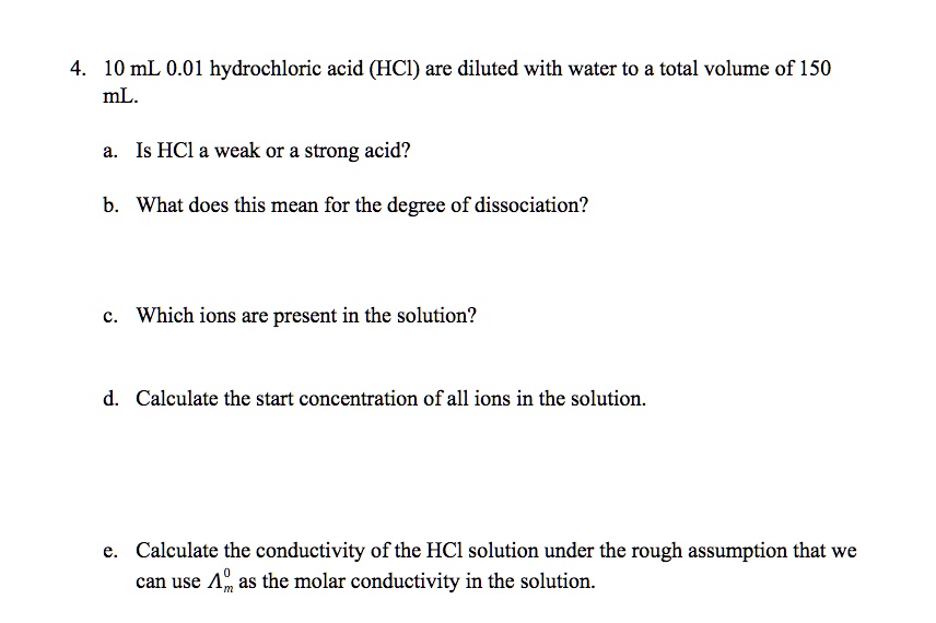 SOLVED: 4. 10 mL 0.01 hydrochloric acid (HCl) are diluted with water to a total volume of 150 mL ...