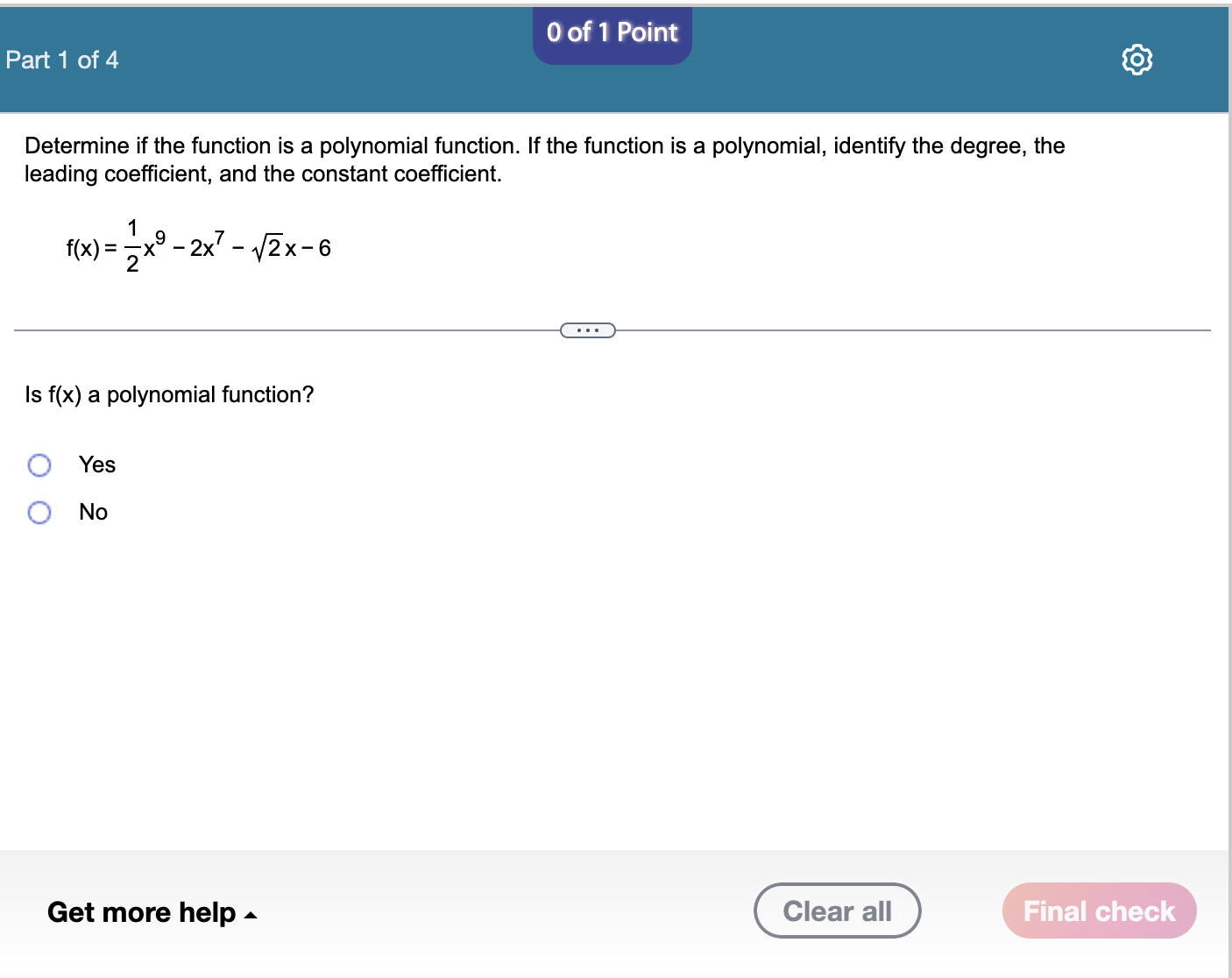 0 of 1 Point Part 1 of 4 Determine if the function is a polynomial ...