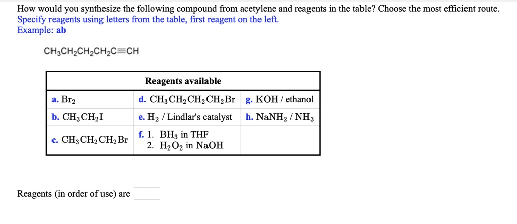 SOLVED: How would you synthesize the following compound from acetylene and reagents in the table ...