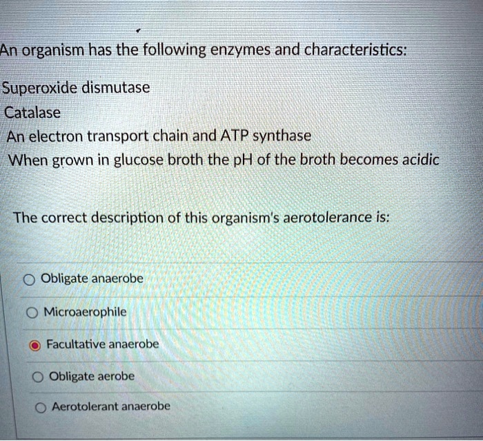 SOLVED: An organism has the following enzymes and characteristics ...