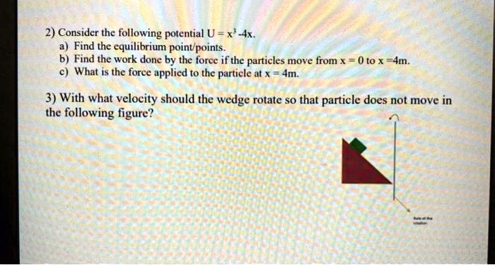 SOLVED: 2) Consider the following potential U a) Find the equilibrium point points. b) Find the ...