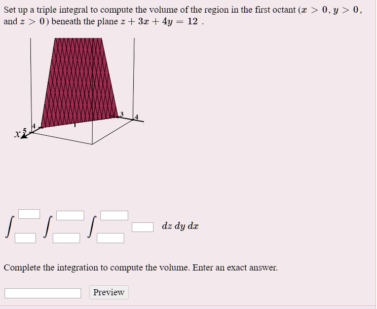 SOLVED: Set up triple integral to compute the volume of the region in ... SOLVED: Set up triple integral to compute the volume of the region in ...