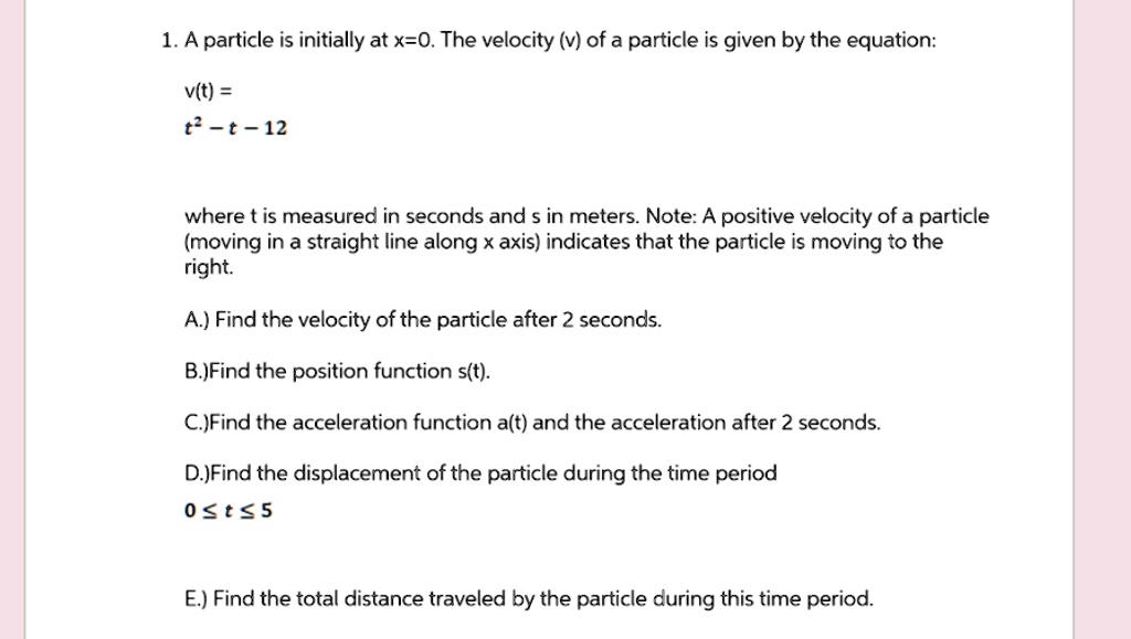 SOLVED: A particle is initially at x=0. The velocity (v) of a particle is given by the equation ...
