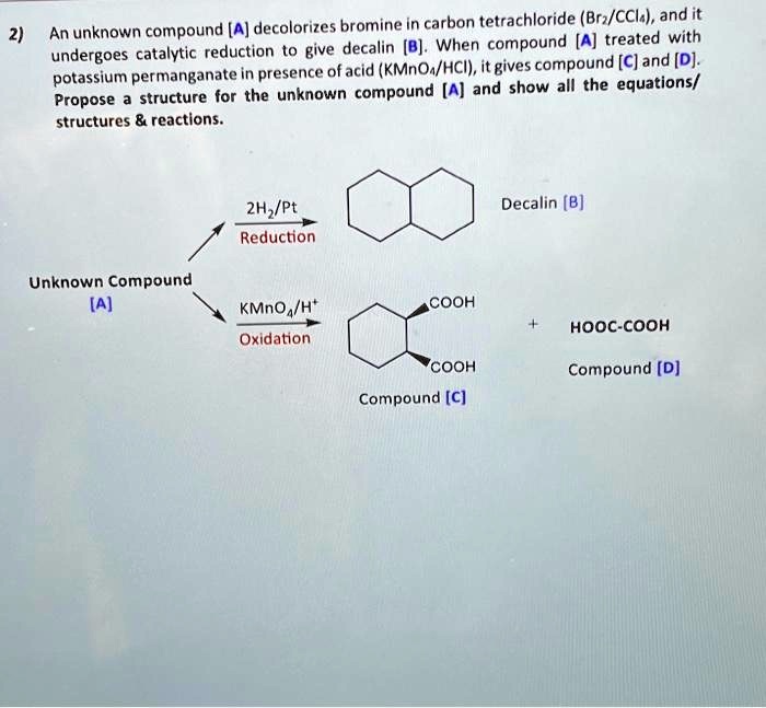 SOLVED: Organic chemistry: 2) An unknown compound [A] decolorizes ...