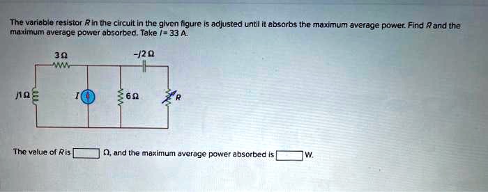 SOLVED: The variable resistor R in the circuit in the given figure is adjusted until it absorbs ...