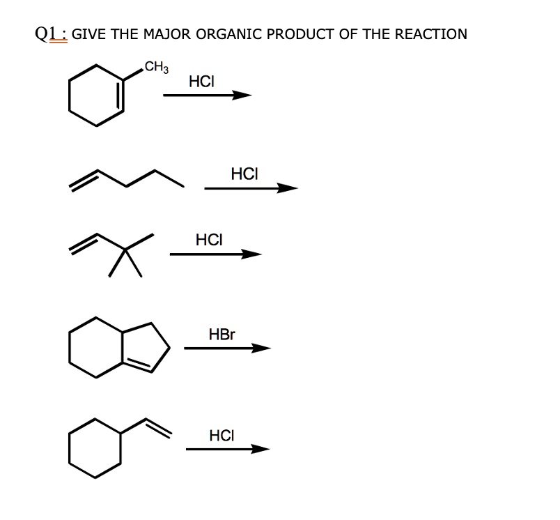 [GET ANSWER] Q1: GIVE THE MAJOR ORGANIC PRODUCT OF THE REACTION CH3 HCI ...