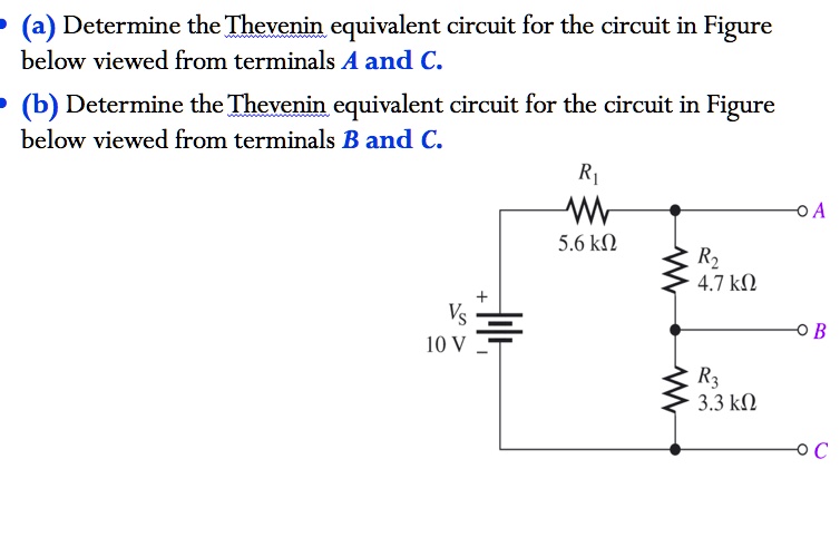 SOLVED: (a) Determine the Thevenin equivalent circuit for the circuit in Figure below viewed ...