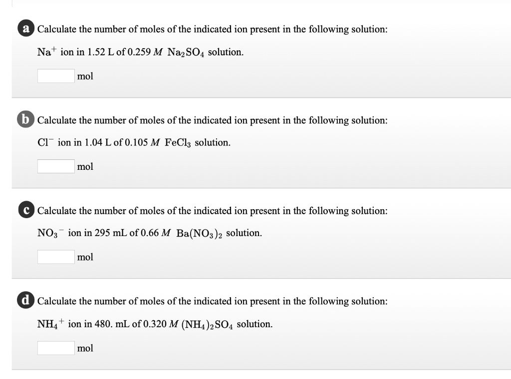Solved Calculate The Number Of Moles Of The Indicated Ion Present In The Following Solution