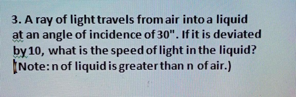 SOLVED: A ray of light travels from air into a liquid at an angle of ...
