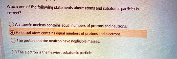 Which Of The Following Statements About Subatomic Particles Is True