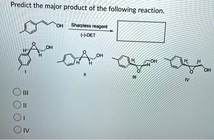 SOLVED: Predict the major product of the following reaction: OH Sharpless reagent (-)-DET OH OH ...