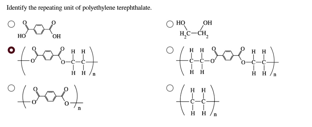identify the repeating unit of polyethylene terephthalate ho oh hc ch ...