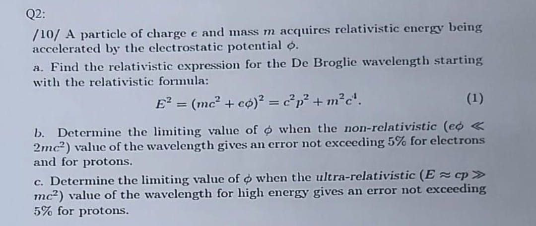 SOLVED: Q2: 110/ A particle of charge e and mass m acquires relativistic energy being ...