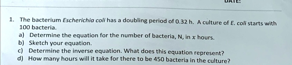 SOLVED: The bacterium Escherichia coli has a doubling period of 0.32h ...