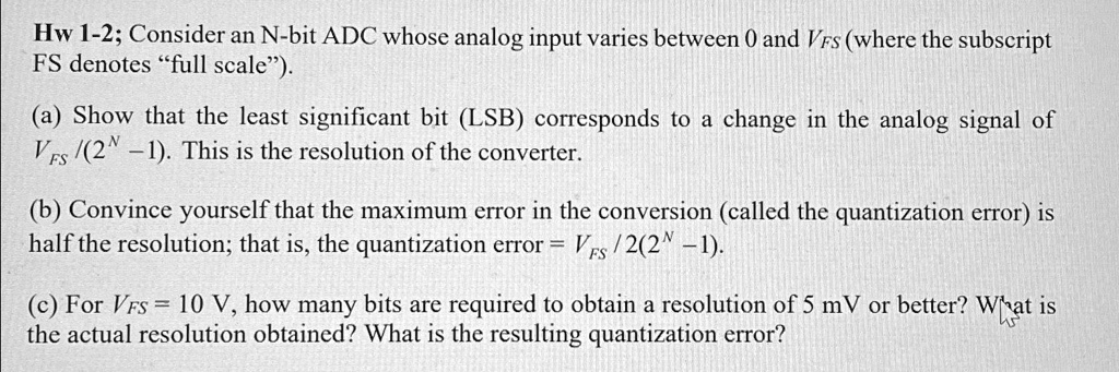 Solved Please Explain Consider An N Bit Adc Whose Analog Input Varies Between 0 And Vfs 9128