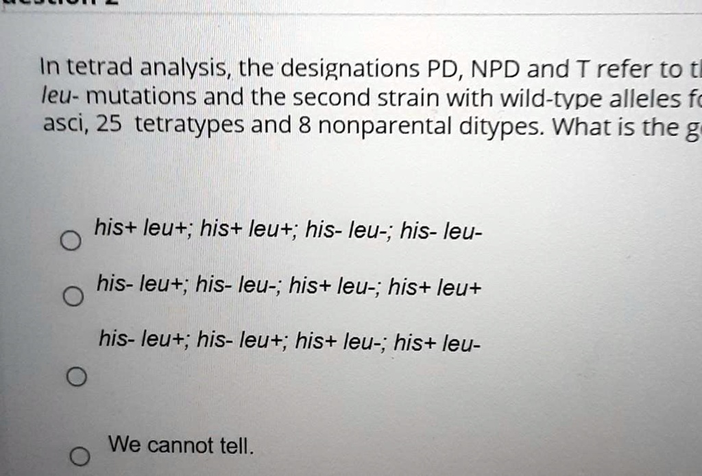 SOLVED:In tetrad analysis, the designations PD, NPD and T refer to t ...