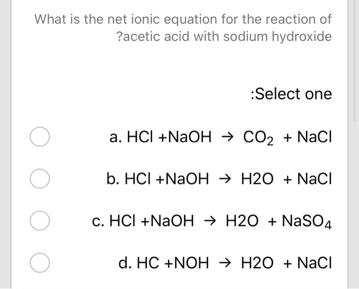SOLVED: What is the net ionic equation for the reaction of acetic acid with sodium hydroxide ...