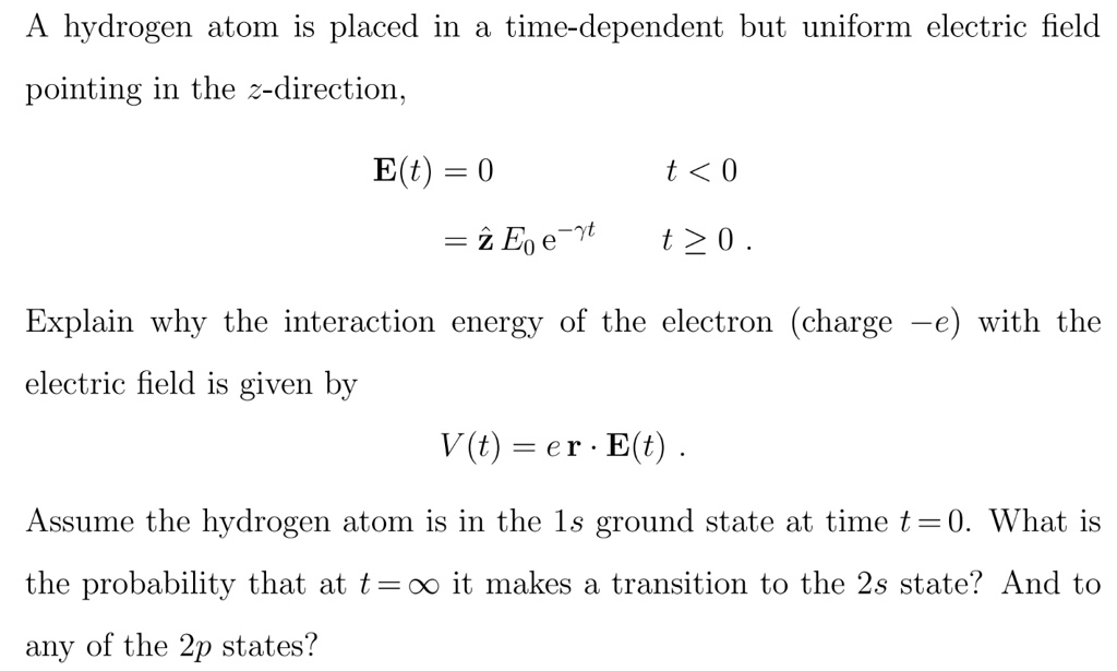 Solved A Hydrogen Atom Is Placed In A Time Dependent But Uniform