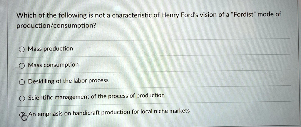 Which of the following is not a characteristic of Henry Ford's vision ...