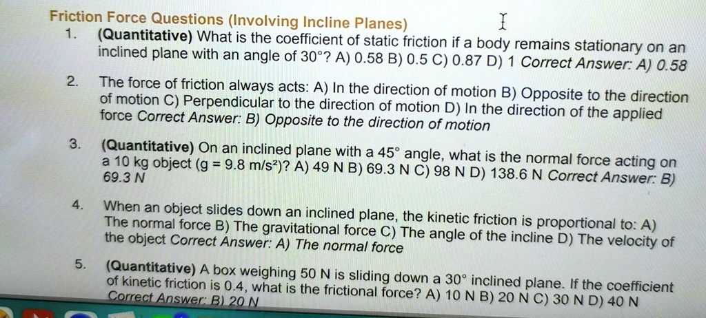 Friction Force Questions (Involving Incline Planes) 1. (Quantitative) What is the coefficient of ...