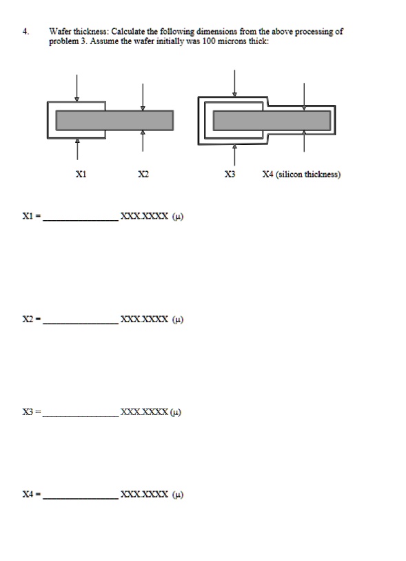 please be thorough and explain your process wafer thickness calculate the following dimensions ...