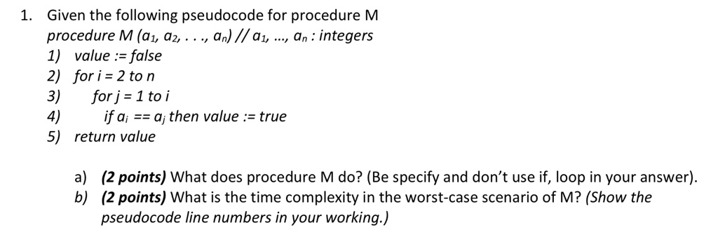 SOLVED: Given the following pseudocode for procedure M a. What does ... SOLVED: Given the following pseudocode for procedure M a. What does ...
