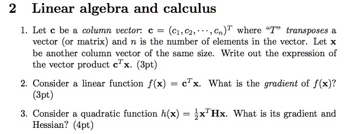 SOLVED: 2 Linear algebra and calculus Let c be colutn vector: (C1,C2 ... SOLVED: 2 Linear algebra and calculus Let c be colutn vector: (C1,C2 ...