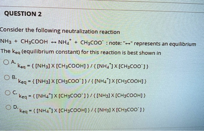 SOLVED: Consider the following neutralization reaction: NH3 + CH3COOH â ... SOLVED: Consider the following neutralization reaction: NH3 + CH3COOH â ...