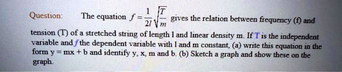 SOLVED: Question: The equation f 21 gives the relation between frequency (f) and tension (T) of ...