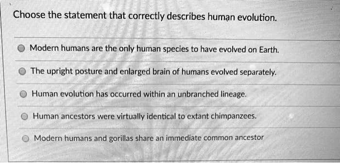 SOLVED: Modern humans are the only human species to have evolved on ...