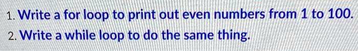 Python Loop Write A For Loop To Print Out Even Numbers From 1 To 100 7219