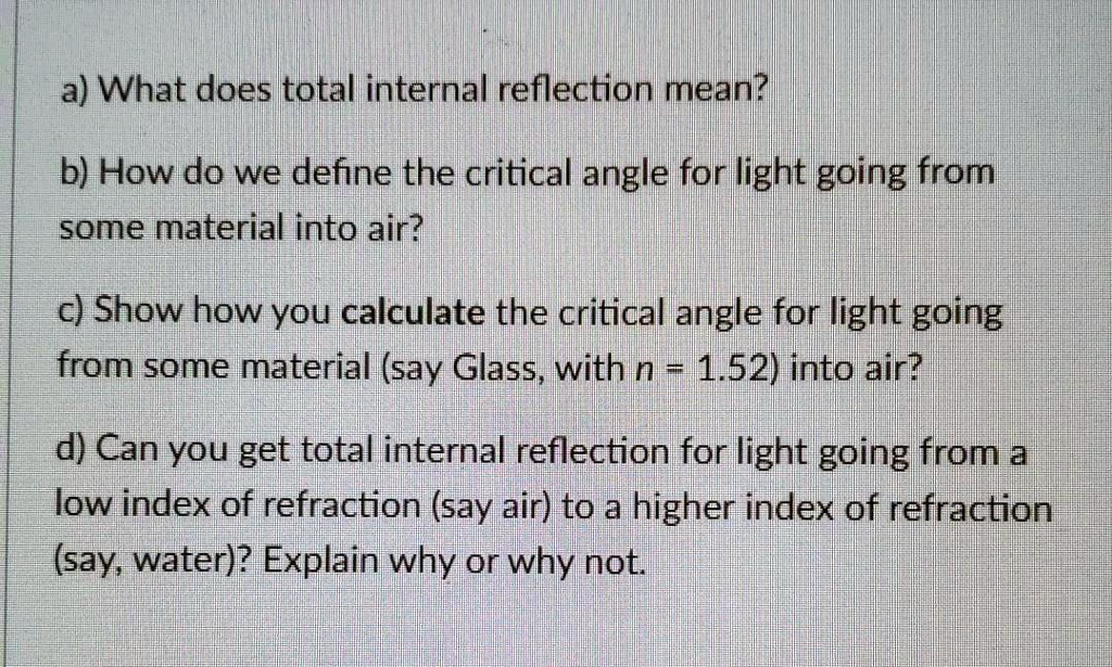 SOLVED: a) What does total internal reflection mean? b) How do we ...