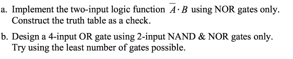 Solved A Implement The Two Input Logic Function A B Using Nor Gates 9988