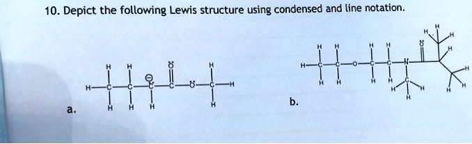 SOLVED: 10. Depict the following Lewis structure using condensed and ... SOLVED: 10. Depict the following Lewis structure using condensed and ...