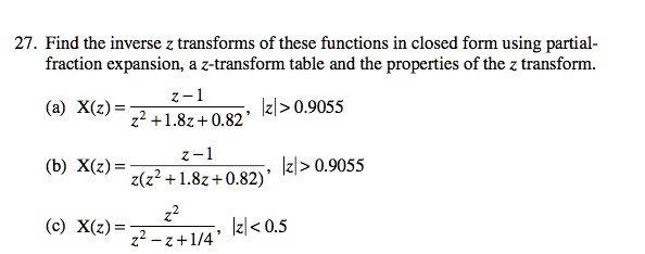 27. Find the inverse z transforms of these functions in closed form using partial-fraction ...